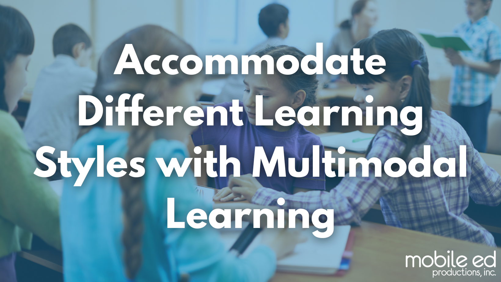 Accommodate Different Learning Styles with Multimodal Learning